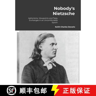 【3-4周达】Nobody's Nietzsche: Aphorisms, Viewpoints and Testy Exchanges for an Uncomfortable Epoch [9781105788178]