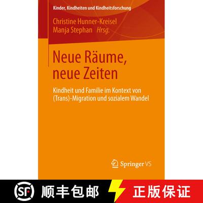 【3-4周达】Neue Räume, neue Zeiten : Kindheit und Familie im Kontext von (Trans-) Migration und sozi... [9783531179452]