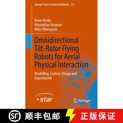 【3-4周达】Omnidirectional Tilt-Rotor Flying Robots for Aerial Physical Interaction : Modelling, Cont... [9783031454967]