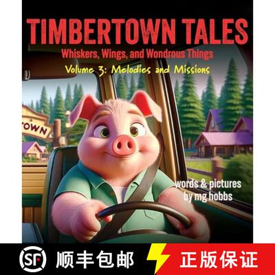 【3-4周达】精装 Timbertown - Tales of Whiskers, Wings, and Wondrous Things: Melodies and Missions : T... [9781964025056]