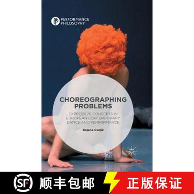 【3-4周达】Choreographing Problems : Expressive Concepts in Contemporary Dance and Performance (1st e... [9781349556106]