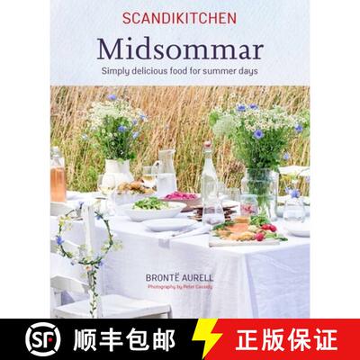 精装 Scandikitchen: Midsommar: Simply Delicious Food for Summer Days [9781788793575]