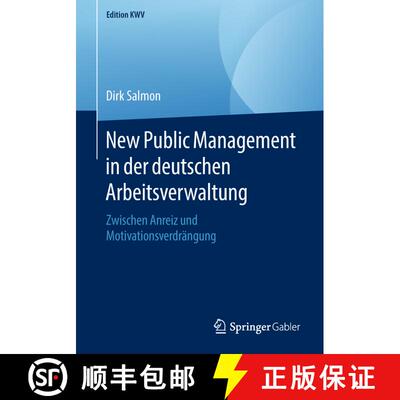 【3-4周达】New Public Management in der deutschen Arbeitsverwaltung : Zwischen Anreiz und Motivations... [9783658231071]