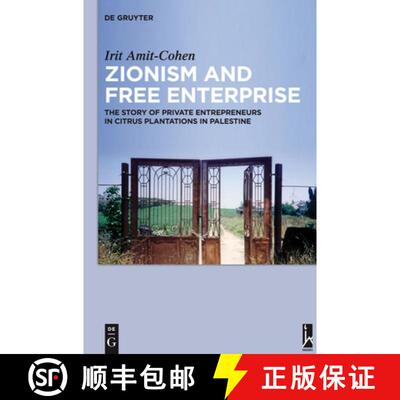 预订 Zionism and Free Enterprise: The Story of Private Entrepreneurs in Citrus Plantations in Palesti... [9783110288063]