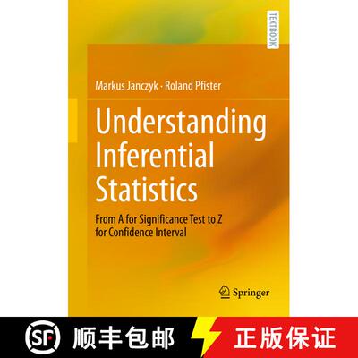 【3-4周达】Understanding Inferential Statistics : From A for Significance Test to Z for Confidence In... [9783662667859]