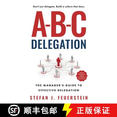 【3-4周达】A-B-C Delegation: The Manager's Guide to Effective Delegation [9798998946097]