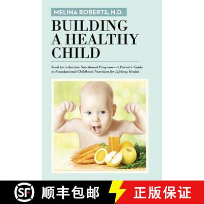 【3-4周达】Building a Healthy Child: Food Introduction Nutritional Program-A Parent's Guide to Founda... [9781491783627]