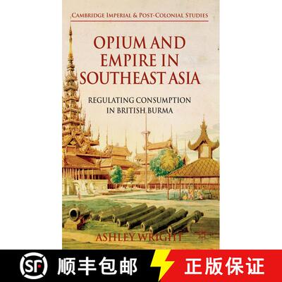 【3-4周达】精装 Opium and Empire in Southeast Asia: Regulating Consumption in British Burma [9780230296466]