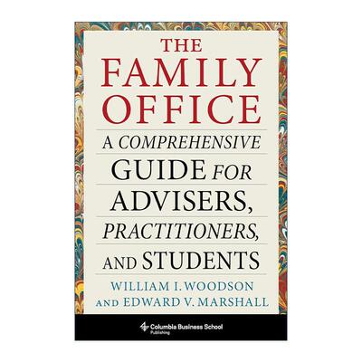英文原版 The Family Office 家族办公室 顾问 从业者和学生综合指南 哥伦比亚大学财富管理讲师William I. Woodson 精装 英文版