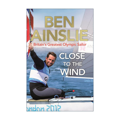 英文原版 Ben Ainslie Close to The Wind 迎风而立 英国伟大的奥运帆船运动员 艾恩斯利 英文版 进口英语原版书籍