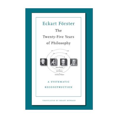 英文原版 The Twenty-Five Years of Philosophy 哲学的二十五年 一次系统性的重构 Eckart Forster 英文版 进口英语原版书籍