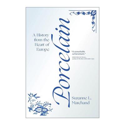 英文原版 Porcelain 瓷器 中欧的历史 经济 普林斯顿大学出版社 Suzanne L Marchand 英文版 进口英语原版书籍
