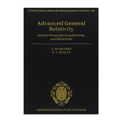 现货 英文原版 Advanced General Relativity 进阶广义相对论 引力波 自旋粒子和黑洞 牛津国际物理学专著系列 精装进口英语原版书