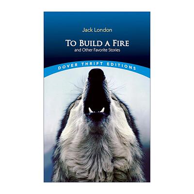 英文原版 To Build a Fire and Other Favorite Stories 生火 短篇小说集 杰克·伦敦 Dover Thrift Editions 进口英语原版书籍