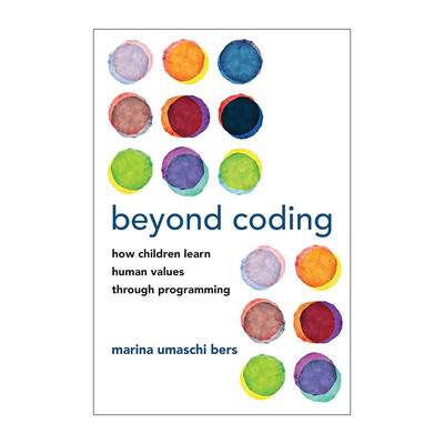 英文原版 Beyond Coding 超越编码 儿童如何通过编程学习人类价值观 计算机 Marina Umaschi Bers 英文版 进口英语原版书籍