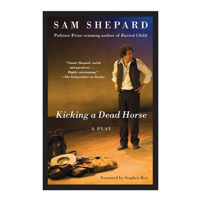 踢一匹死马  英文原版 Kicking a Dead Horse 戏剧 普利策奖得主Sam Shepard 英文版 进口英语原版书籍
