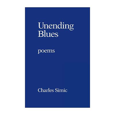 英文原版 Unending Blues 无尽的蓝调 查尔斯·西米克诗歌集 英文版 进口英语原版书籍