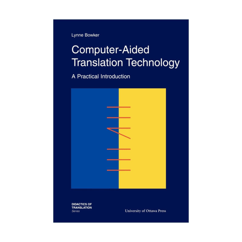英文原版 Computer-Aided Translation Technology 计算机辅助翻译技术 实用导论 Lynne Bowker ...