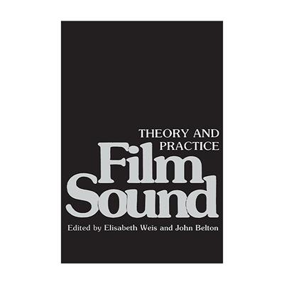 英文原版 Film Sound 电影声音 理论与实践 经典选集 纽约大学电影教授Elisabeth Weis 英文版 进口英语原版书籍
