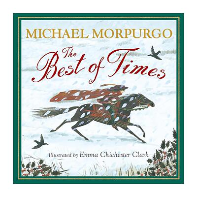 英文原版 The Best of Times 美好的时光 精装儿童童话绘本 迈克尔·莫波格 埃玛·奇切斯特·克拉克绘 英文版 进口英语原版书籍