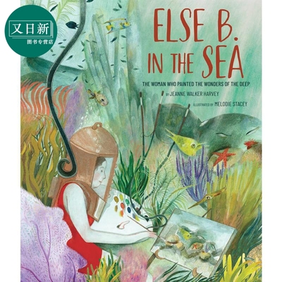 描绘深海奇观的埃尔斯 Else B. in the Sea 英文原版 儿童绘本 图画传记 人物故事书 精装精品绘本 进口童书 5岁+ 又日新