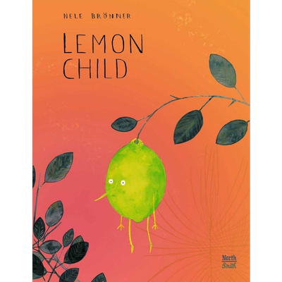 Lemon Child 柠檬的孩子 英文原版 进口原版 4岁到8岁 精装儿童绘本  Nele Br?nner