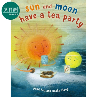 太阳和月亮有一个茶会Naoko Stoop Sun And Moon Tea Party 英文原版 儿童绘本故事图画书 亲子睡前读物 进口精装 又日新
