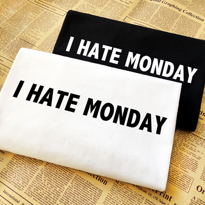I hate Monday 讨厌周一星期一有趣味幽默丧感英文短袖纯棉t恤衫
