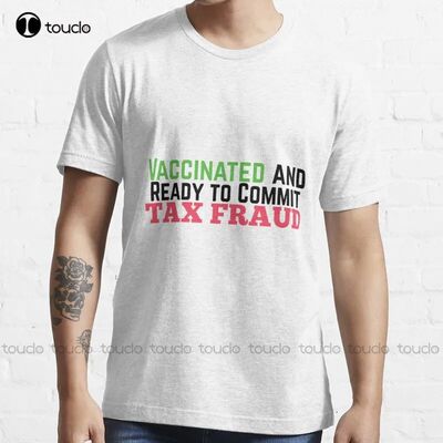 New Unvaccinated And Ready To Commit Tax Fraud Classic 03 T-