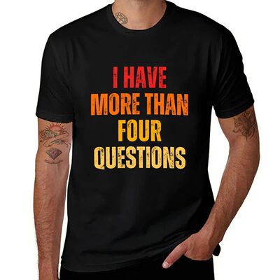 FUNNY PASSOVER SEDER I HAVE MORE THAN FOUR QUESTIONS T-Shirt