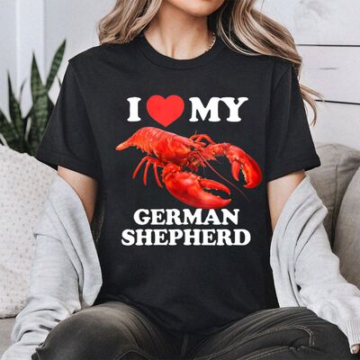 I Love My German Shepherd Lobster Women T-Shirt Casual O-Nec