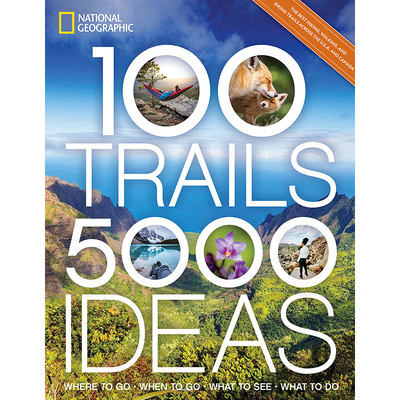 预售 100条路线，5000个想法 英文原版 100 Trails, 5,000 Ideas: Where to Go, When to Go, What to See, What to Do
