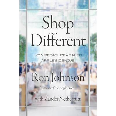 预售 换个方式开店 苹果零售店的故事 荣·约翰逊 Ron Johnson 平装 英文原版 Shop Different: How retail revealed Apple’s gen