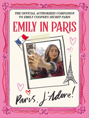 现货 艾米丽在巴黎 巴黎我爱极了 官方指南 英文原版 Emily in Paris: Paris, J’Adore! The Official Authorized Companion