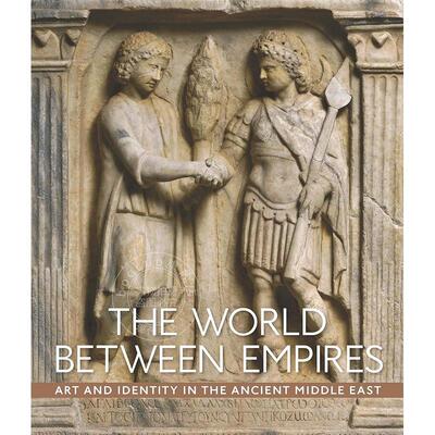 预售 帝国之间的世界：古代中东的艺术与身份 The World between Empires 进口艺术 英文原版  Blair Fowlkes-Childs