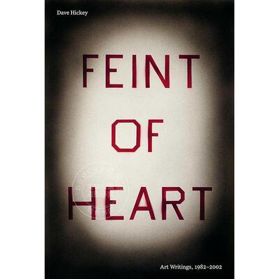 心灵虚弱：艺术写作 1982–2002 英文原版 艺术画册 Feint of Heart: Art Writings: 1982–2002
