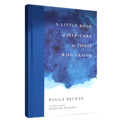 为那些悲伤的人写一本关于自我照顾的小书 英文原版 A Little Book of Self-Care for Those Who Grieve Paula Becker 心理