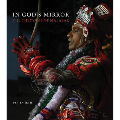 上帝的镜子：马拉巴尔的泰亚姆人 英文原版 艺术画册 In God's Mirror: The Theyyams of Malabar