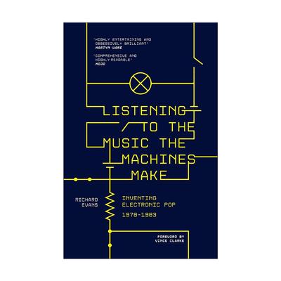 英文原版 Listening to the Music the Machines Make 聆听机器制作的音乐 电子流行音乐的发明 1978-1983年 Richard Evans 英文版