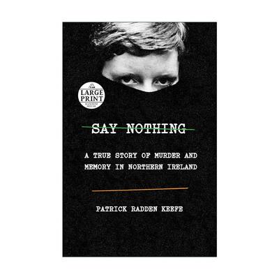 英文原版 Say Nothing 什么也别说 一桩北爱尔兰谋杀案 大字版 帕特里克·拉登·基夫 英文版 进口英语原版书籍