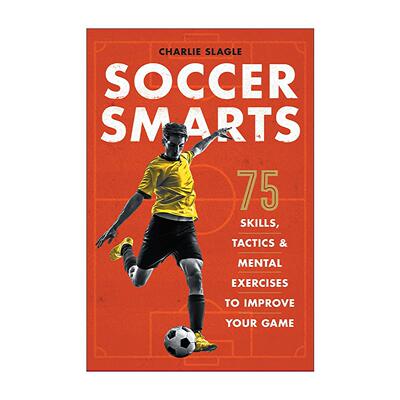 英文原版 Soccer Smarts 足球智慧 技能 战术 心智能 帮助你成为全能型球员 查理·斯莱格尔 英文版 进口英语原版书籍
