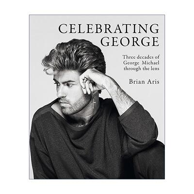 英文原版 Celebrating George 乔治·迈克尔 镜头下的三十年 传奇音乐摄影师Brian Aris独家影像 精装 英文版 进口英语原版书籍