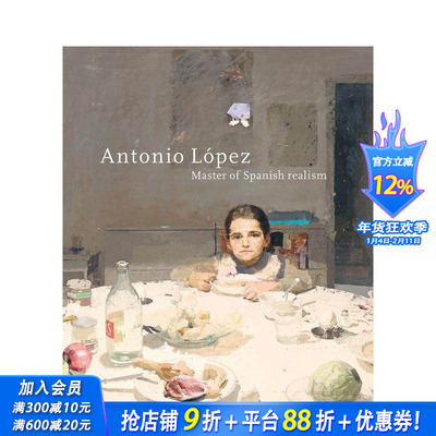 【预售】安东尼奥·洛佩斯：西班牙现实主义大师 Antonio López: Master of Spanish Realism 原版英文艺术画册画集 正版进口书