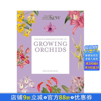 【预售】邱园园丁指南：兰花培育 The Kew Gardener's Guide to Growing Orchids: The Art and Science 英文生活综合 正版进口书
