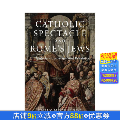 【预售】天主教景观与罗马犹太人：近代早期的皈依与抵抗 Catholic Spectacle and Rome's Jews 原版英文人文历史 正版进口书
