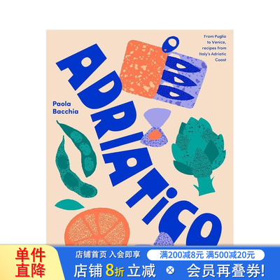 【预售】意大利亚得里亚海沿岸食谱 Adriatico: From Puglia To Venice， Recipes From Italy's Adria 英文生活美食 正版进口书