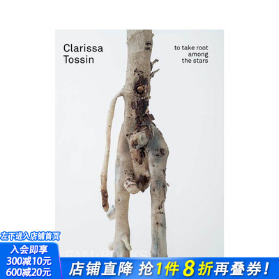 【预售】在星空中扎根 Clarissa Tossin: To Take Root among the Stars 原版英文艺术画册画集 正版进口书