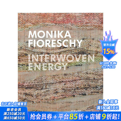 【预售】莫妮卡·菲奥瑞西：交织的能量 Monika Fioreschy: Interwoven Energy 原版英文艺术画册画集 正版进口书