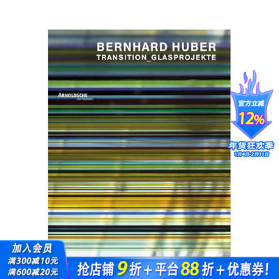 【预售】伯恩哈德?胡贝尔：转型玻璃项目作品集 Bernhard Huber : Transition Glass Projects 原版英文工业产品设计 正版进口书