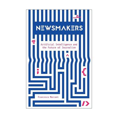 英文原版 Newsmakers 新闻人物 AI人工智能和新闻业的未来 哥伦比亚大学兼职讲师Francesco Marconi 英文版 进口英语原版书籍